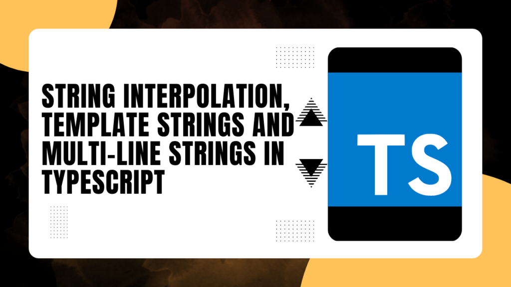 How To Create String Interpolation Template Strings And Multi Line Strings In Typescript Crmonce