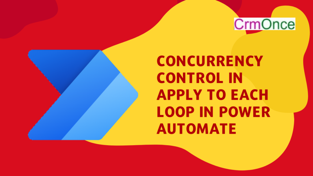 What Is Concurrency Control In Apply To Each Loop In Power Automate Crmonce