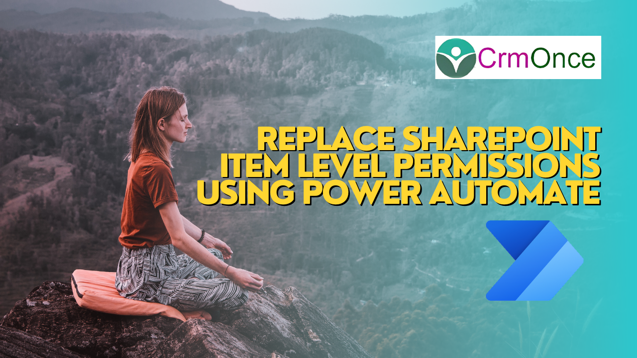 Replace SharePoint Item Level Permissions Using Power Automate - CRMONCE Replace SharePoint Item Level Permissions Using Power Automate - CRMONCE