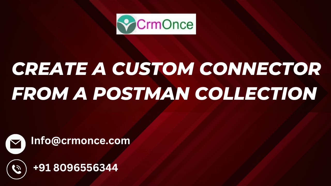 Create A Custom Connector From A Postman Collection Crmonce
